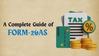A Complete Guide of Form 26AS in Income Tax
