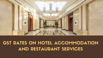GST Rates on Hotel Accommodation and Restaurant Services